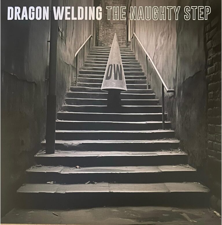 DRAGON WELDING – The Naughty Step | Real Gone